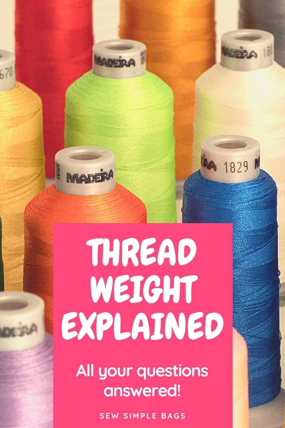 Everything you need to know about thread weight – Sew Simple Bags